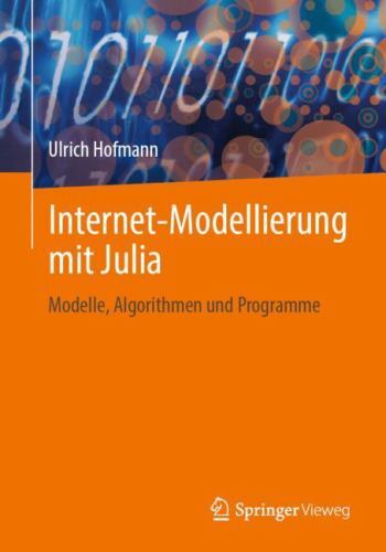 Internet-Modellierung Mit Julia : Modelle, Algorithmen und Programme by Ulrich Hofmann (2023 ...