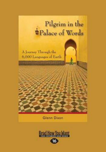 Pilgrim in the Palace of Words : A Journey Through the 6,000 Languages ...