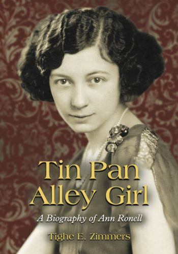 Tin Pan Alley Girl : A Biography of Ann Ronell by Tighe E. Zimmers ...