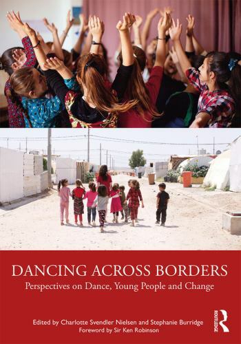 Dancing Across Borders : Perspectives on Dance, Young People and Change ...