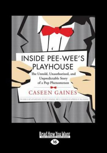 Inside Pee-Wee's Playhouse : The Untold, Unauthorized, and ...