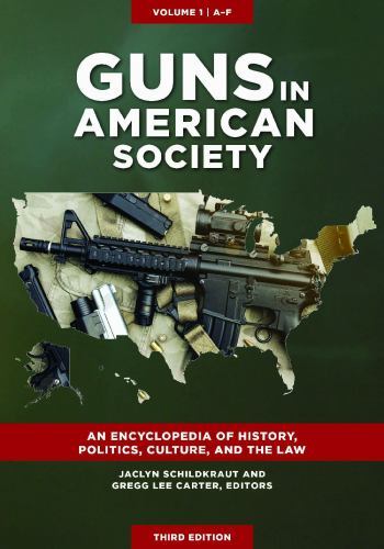 Guns in American Society : An Encyclopedia of History, Politics ...