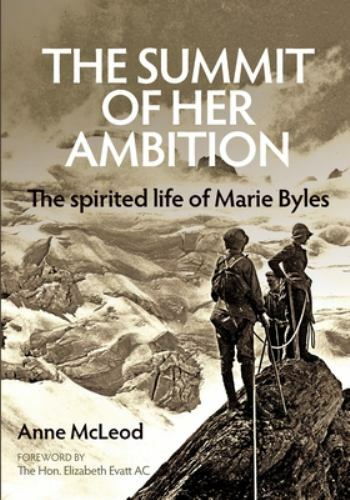 Summit of Her Ambition : The Spirited Life of Marie Byles by Anne ...