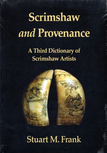 Scrimshaw and Provenance : A Third Dictionary of Scrimshaw Artists by ...