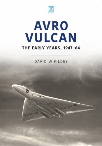 Avro Vulcan : The Early Years 1947-64 by David W. Fildes (2022, Trade ...