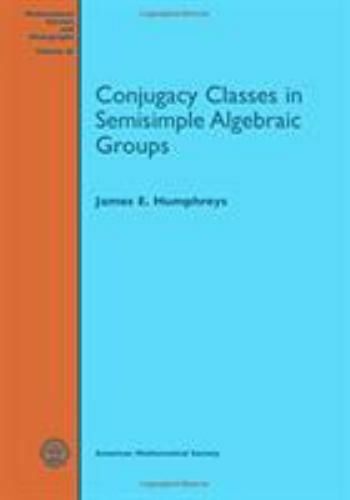 Mathematical Surveys and Monographs: Conjugacy Classes in Semisimple ...