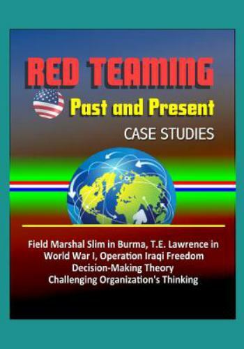 Red Teaming: Past and Present - Case Studies: Field Marshal Slim in ...
