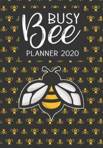 Busy Bee Planner 2020 : Organizer and Diary with Monthly Goal Planner ...