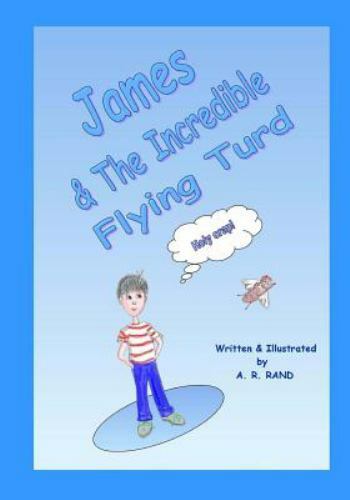 James and the Incredible Flying Turd by A. R. Rand (2016, Trade ...