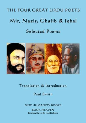 Four Great Urdu Poets: Mir, Nazir, Ghalib and Iqbal : Selected Poems by Mir, Nazir, Ghalib and ...