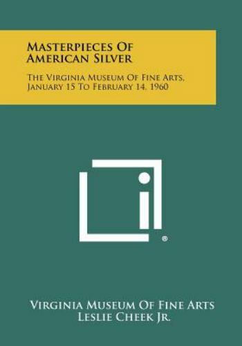 Masterpieces of American Silver : The Virginia Museum of Fine Arts ...