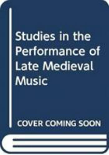 Studies in the Performance of Late Medieval Music by Stanley Boorman ...