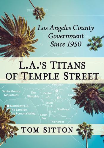L. A. 's Titans of Temple Street : Los Angeles County Government Since ...