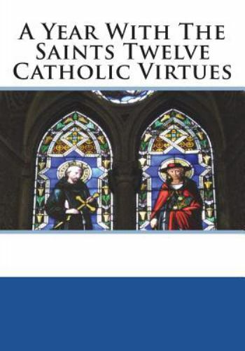 Year with the Saints Twelve Catholic Virtues by Anonymous (2018, Trade ...