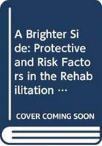 Brighter Side : Protective and Risk Factors in the Rehabilitation of ...
