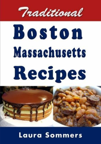 Traditional Boston Massachusetts Recipes : Cookbook Full of Recipes ...