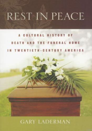 Rest in Peace : A Cultural History of Death and the Funeral Home in ...