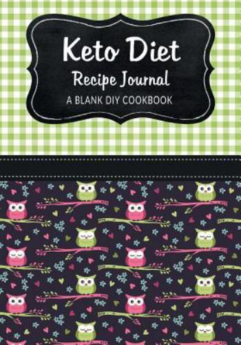 Keto Diet Recipe Journal : A Blank DIY Cookbook by Vicki Becker (2018 ...