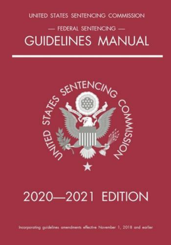 Federal Sentencing Guidelines Manual; 2020-2021 Edition : With Inside ...