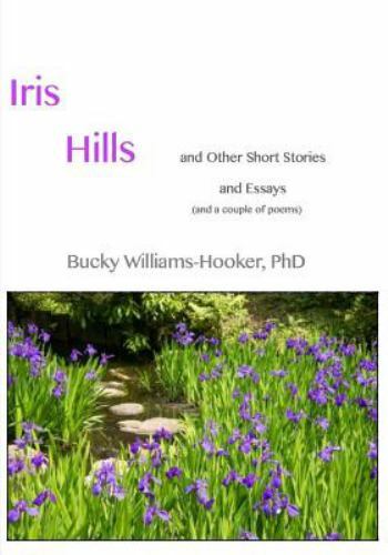 Iris Hills by Bucky Williams-Hooker (2017, Trade Paperback) for sale ...