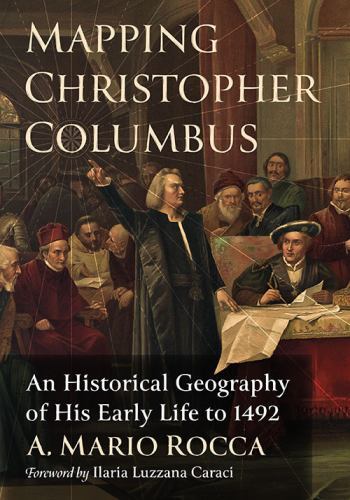 Mapping Christopher Columbus : An Historical Geography of His Early Life to 1492 by Ilaria ...