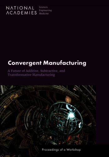 Convergent Manufacturing: a Future of Additive, Subtractive, and ...