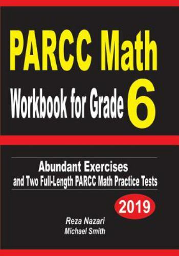 PARCC Math Workbook for Grade 6 : Abundant Exercises and Two Full ...