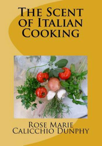 Scent of Italian Cooking by Rose Marie Dunphy (2014, Trade Paperback ...