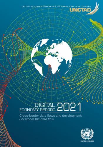 Digital Economy Report 2020 : Cross-Border Data Flows and Development - for Whom the Data Flow ...