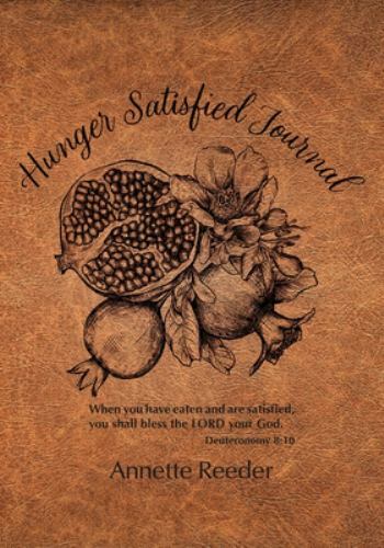 Hunger Satisfied Journal by Annette Reeder (2021, Trade Paperback) for ...