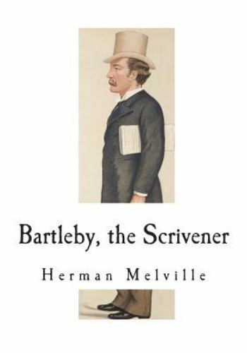 Bartleby, the Scrivener : A Story of Wall-Street by Herman. Melville ...