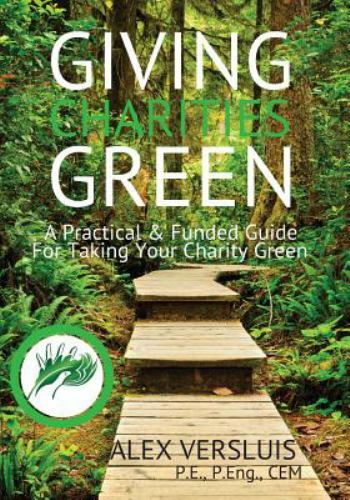 Giving Charities Green : A Funded and Practical Guide to Taking Your ...