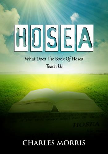 HOSEA : What Does The Book Of Hosea Teach Us by Charles Morris (2021 ...