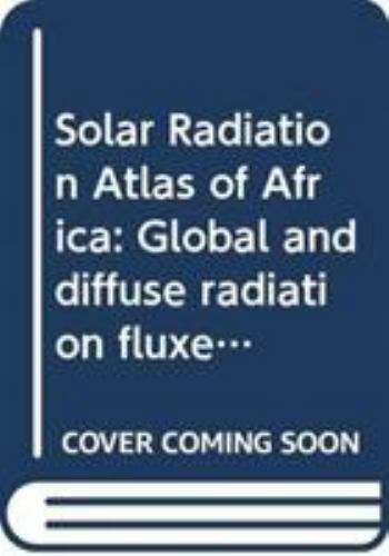 Solar Radiation Atlas of Africa : Global and Diffuse Radiation Fluxes ...
