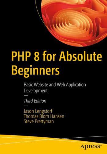 PHP 8 for Absolute Beginners : Basic Web Site and Web Application Development by Thomas Blom ...