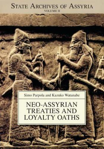 State Archives of Assyria Ser.: Neo-Assyrian Treaties and Loyalty Oaths ...