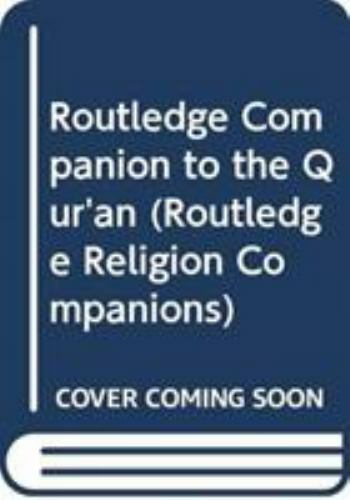 Routledge Religion Companions Ser.: Routledge Companion to the Qur'an ...
