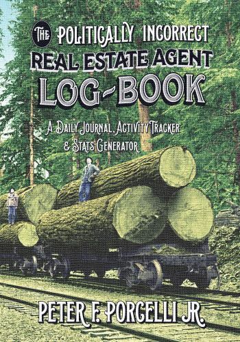 Politically Incorrect Real Estate Agent Logbook : A Daily Journal ...