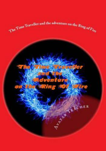 Time Traveller and the Adventure on the Ring of Fire by Avatar Teacher ...