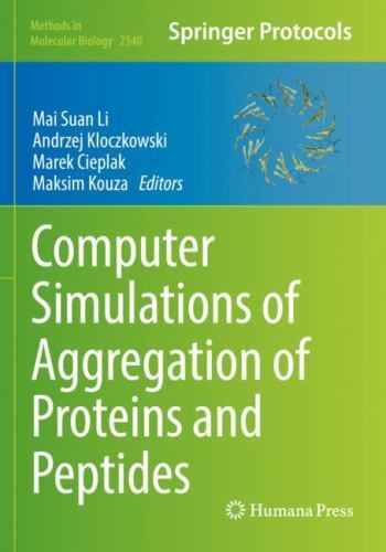 Computer Simulations of Aggregation of Proteins and Peptides by Andrzej ...