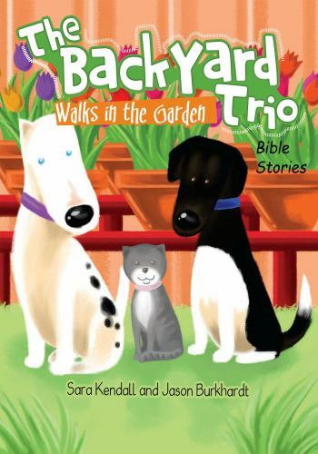 Walks in the Garden : The BackYard Trio Bible Stories #1 by Jason ...