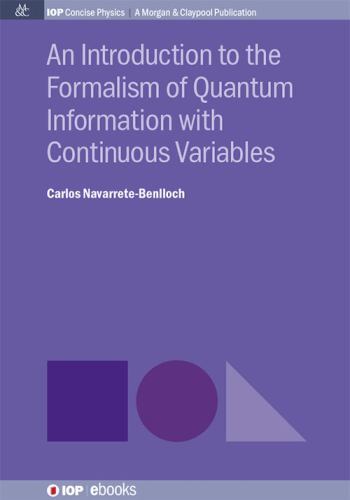 Introduction to the Formalism of Quantum Information with Continuous Variables by Carlos ...