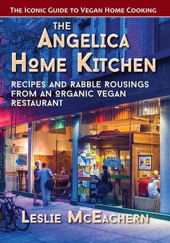 Angelica Home Kitchen : Recipes and Rabble Rousings from an Organic ...