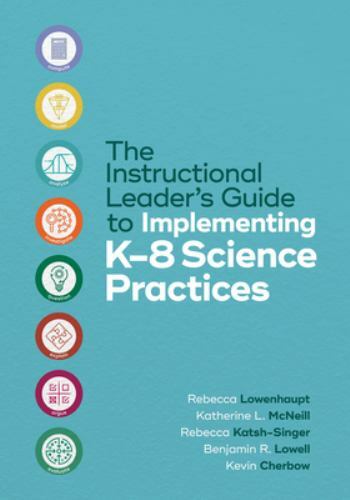 Instructional Leader's Guide to Implementing K-8 Science Practices by ...