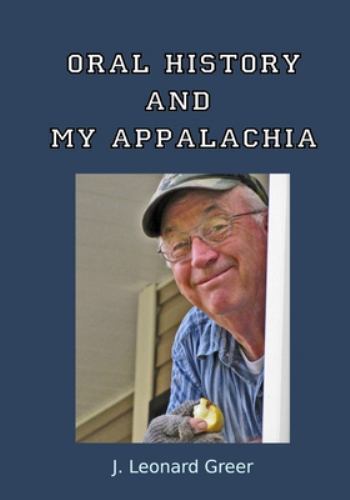 Oral History and My Appalachia by J. Leonard Greer (2021, Trade ...