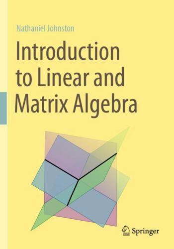Introduction to Linear and Matrix Algebra by Nathaniel Johnston (2022 ...