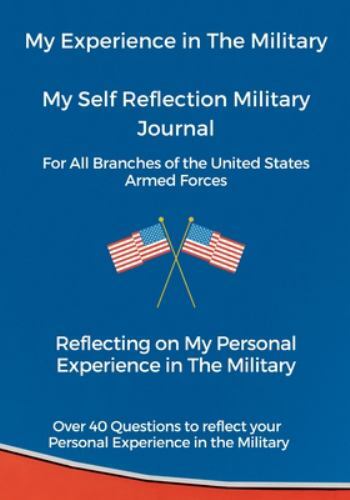 My Experience in the Military, My Self Reflection Military Journal by ...