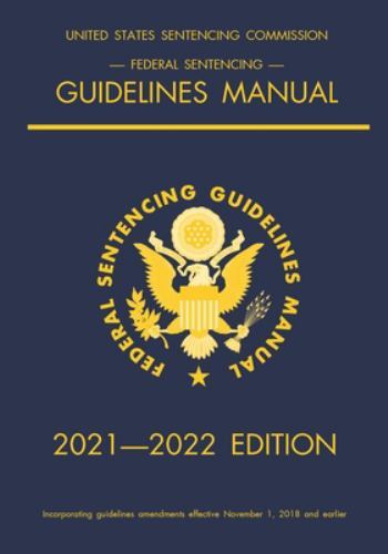 Federal Sentencing Guidelines Manual; 2021-2022 Edition : With Inside ...