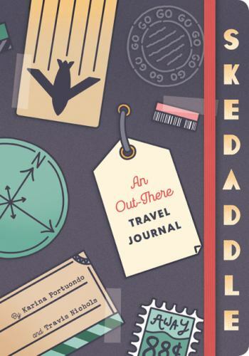 Skedaddle : An Out-There Travel Journal (Travel Diary, Adventure Journal, Memory Journal) by ...