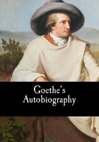 Goethe's Autobiography by Johann Wolfgang Von Goethe (2017, Trade Paperback) for sale online | eBay